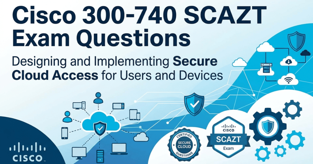 Tired of Memorizing Cisco 300-740 SCAZT Exam Questions That Never Show ...